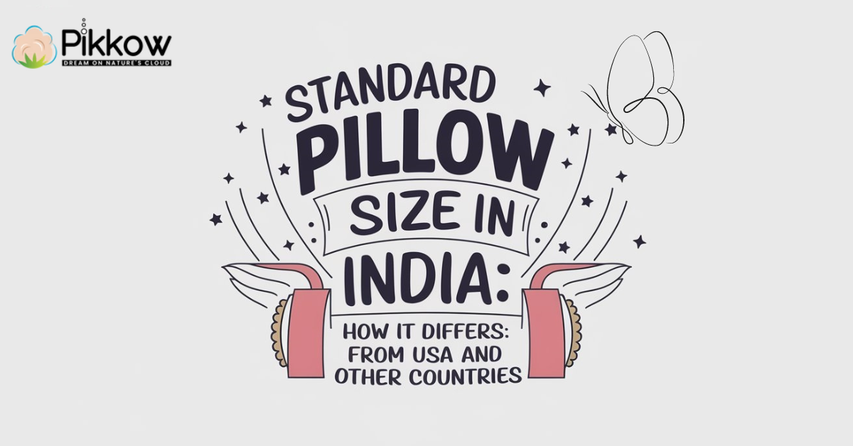 Standard Pillow Size in India: How It Differs from USA and Other Count