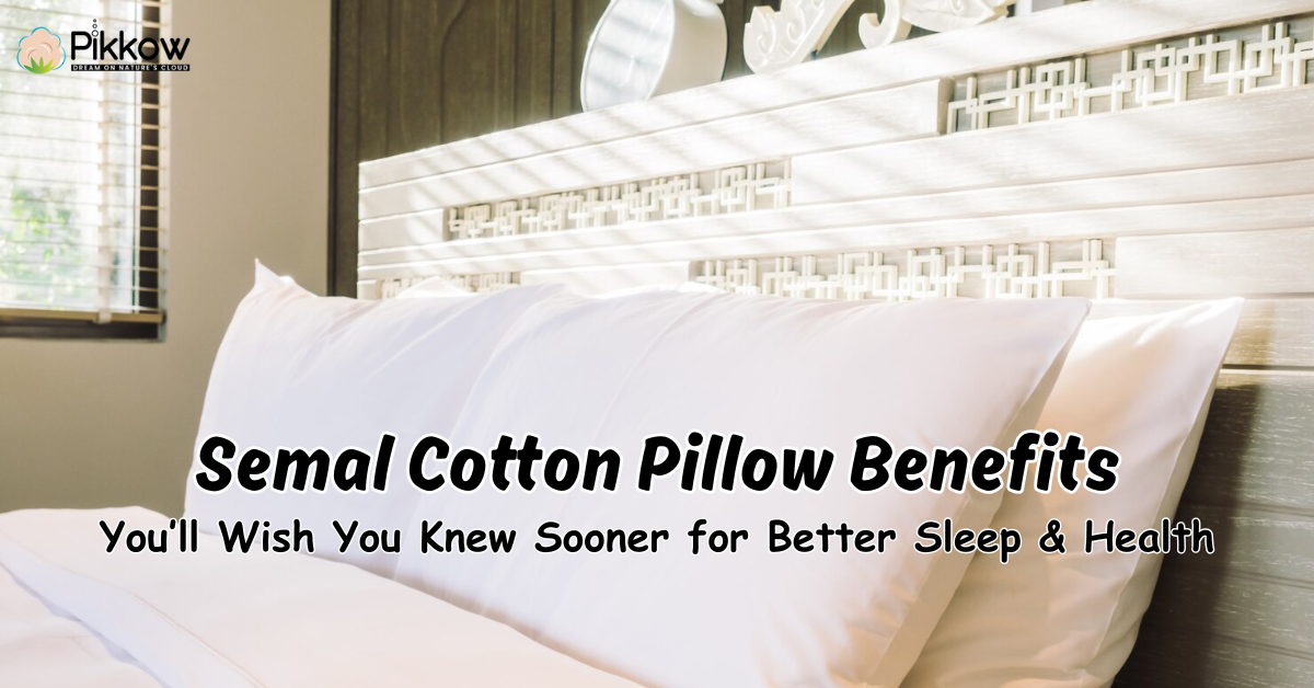 Semal Cotton Pillow Benefits